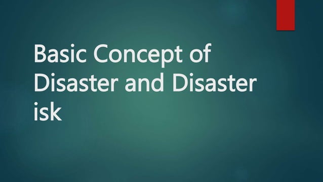 Basic Concept of Disaster and Disaster Risk.pptx