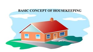 BASIC CONCEPT OF HOUSEKEEPING 1.pptx