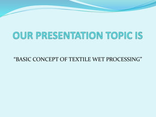Basic concept of wet processing | PPTX