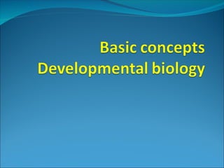 Basic concepts Developmental biology 4th sem.ppt