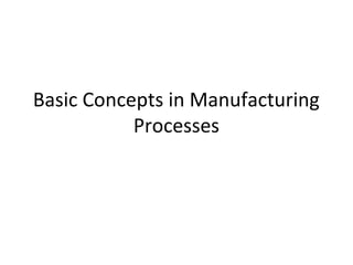 Basic concepts in manufacturing | PPT