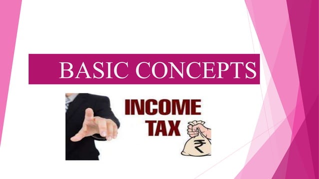 Basic concepts of income tax | PPT | Personal Taxes | Personal Finance