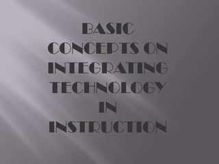 Basic concepts of integrating technology in instruction | PPTX