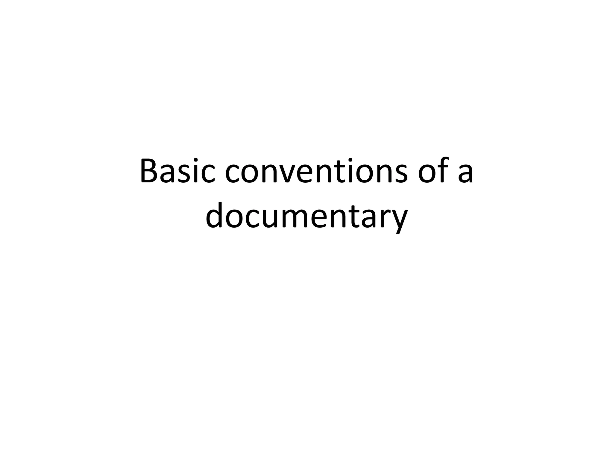 Basic conventions of a documentary | PPT