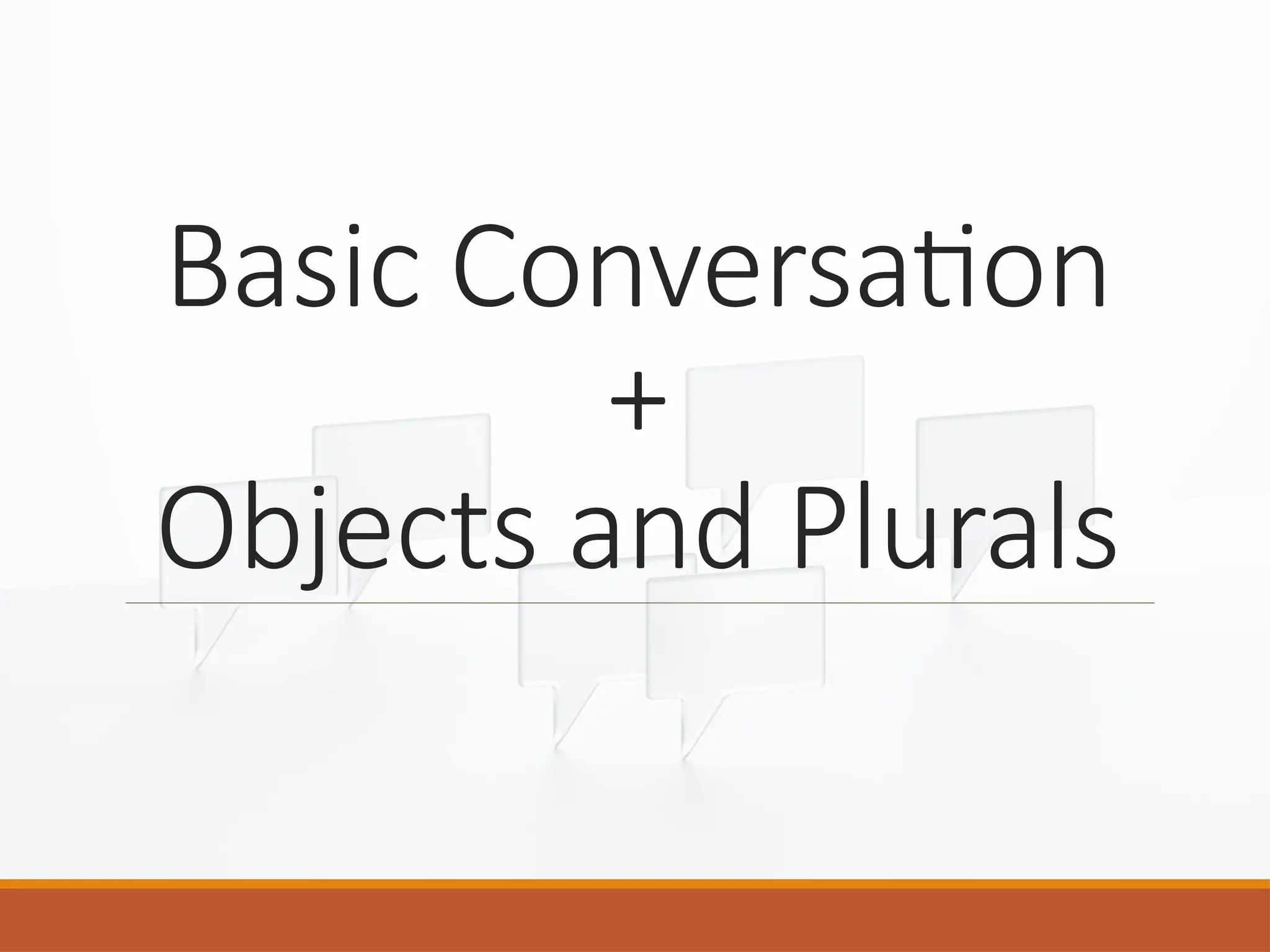 Basic Conversation_Objects and Plurals_clase 3.pptx