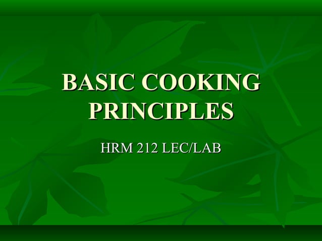 Basic cooking principles | PPT | Cooking | Food & Drink