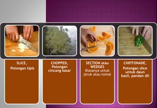 Basic cutting methods: www.chefqtrainer.blogspot.com