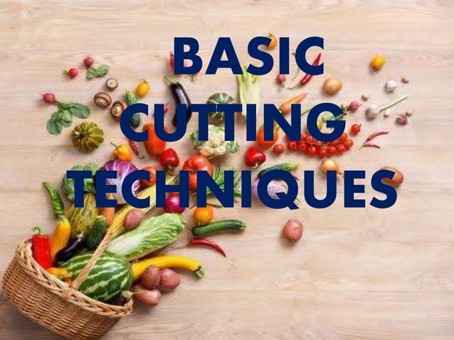 Basic cutting techniques | PPTX | Cooking | Food & Drink