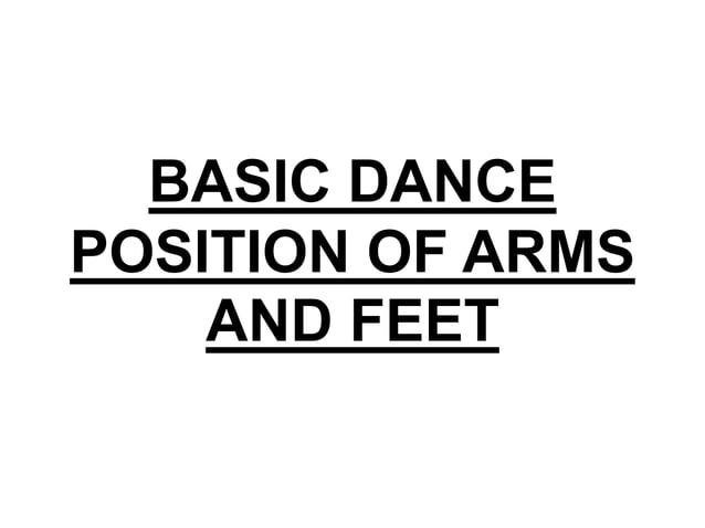 Basic dance position of arms and feet | PPTX | Foot Health | Diseases ...