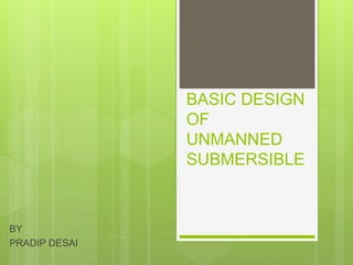 Basic Design Of Unmanned Submersible | PPTX