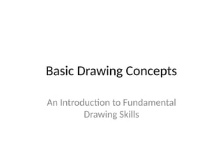 Drawing is a fundamental art skill .pptx