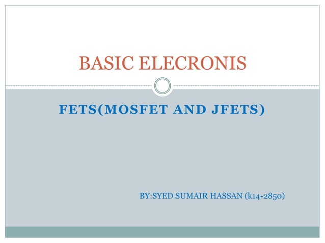 MOSFET AND JFET | PPTX | Consumer Electronics | Technology & Computing