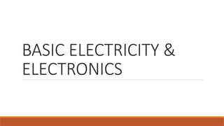 BASIC ELECTRICITY & ELECTRONICS.pptx....... | PPT