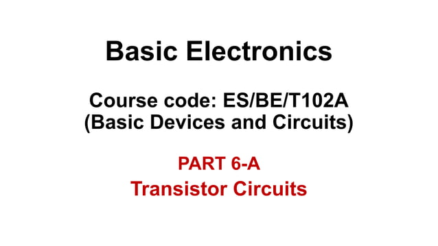 Basic Electronics-6A (transistor circuits).pptx