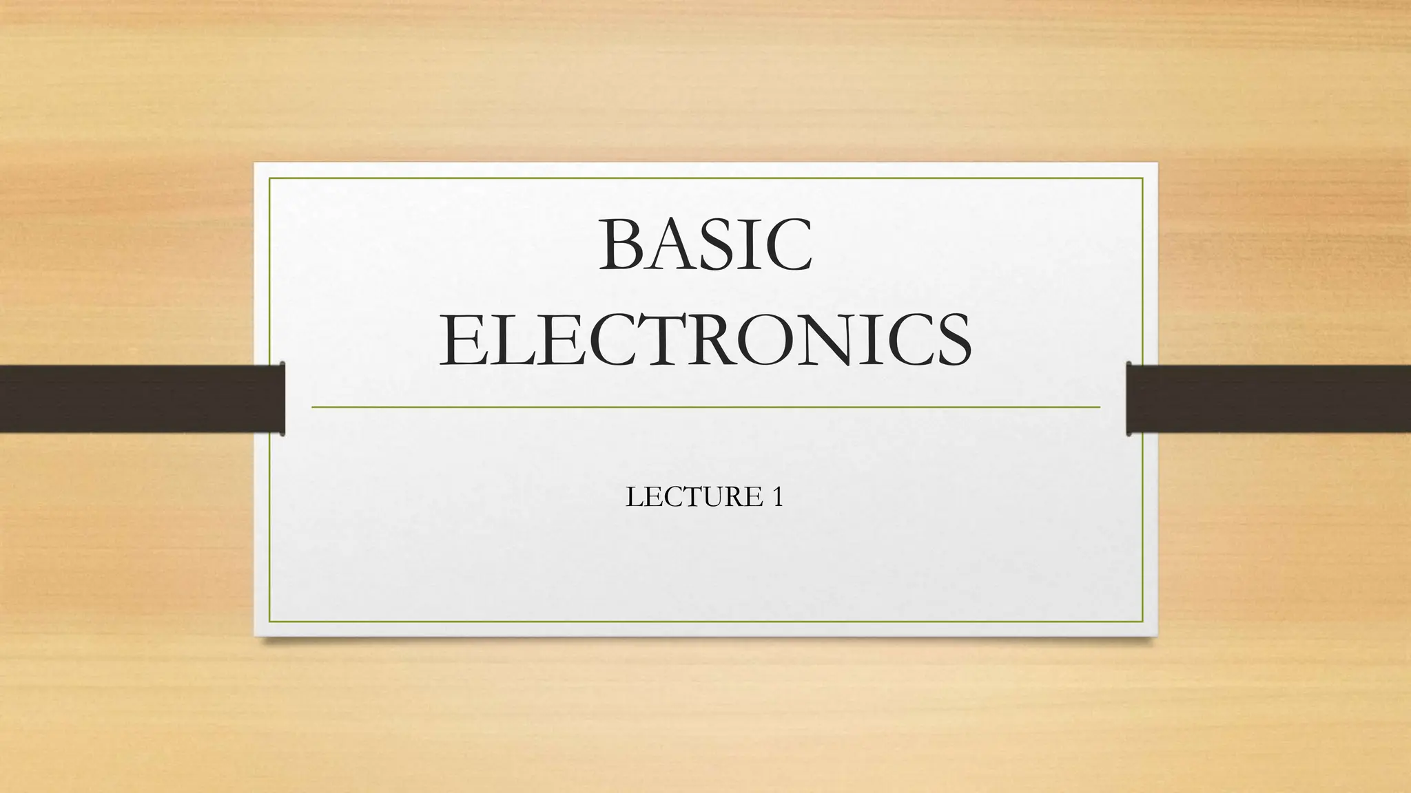 BASIC ELECTRONICS_Lecture 1 (1).pptx