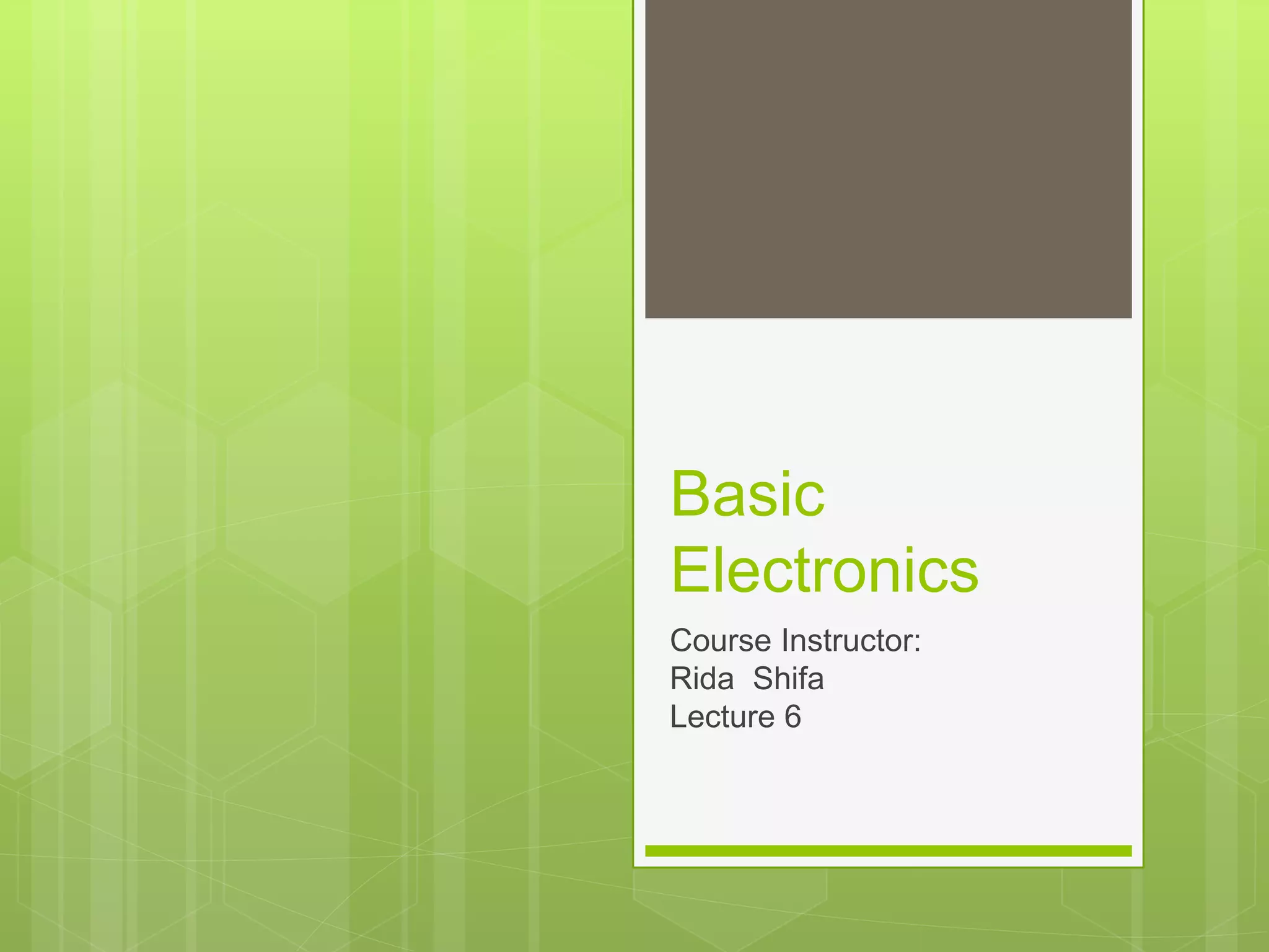 Basic electronics lecture 6 | PPT