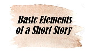 Basic Elements of a Short Story (SHS).pptx