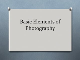 Basic elements of photography | PPT