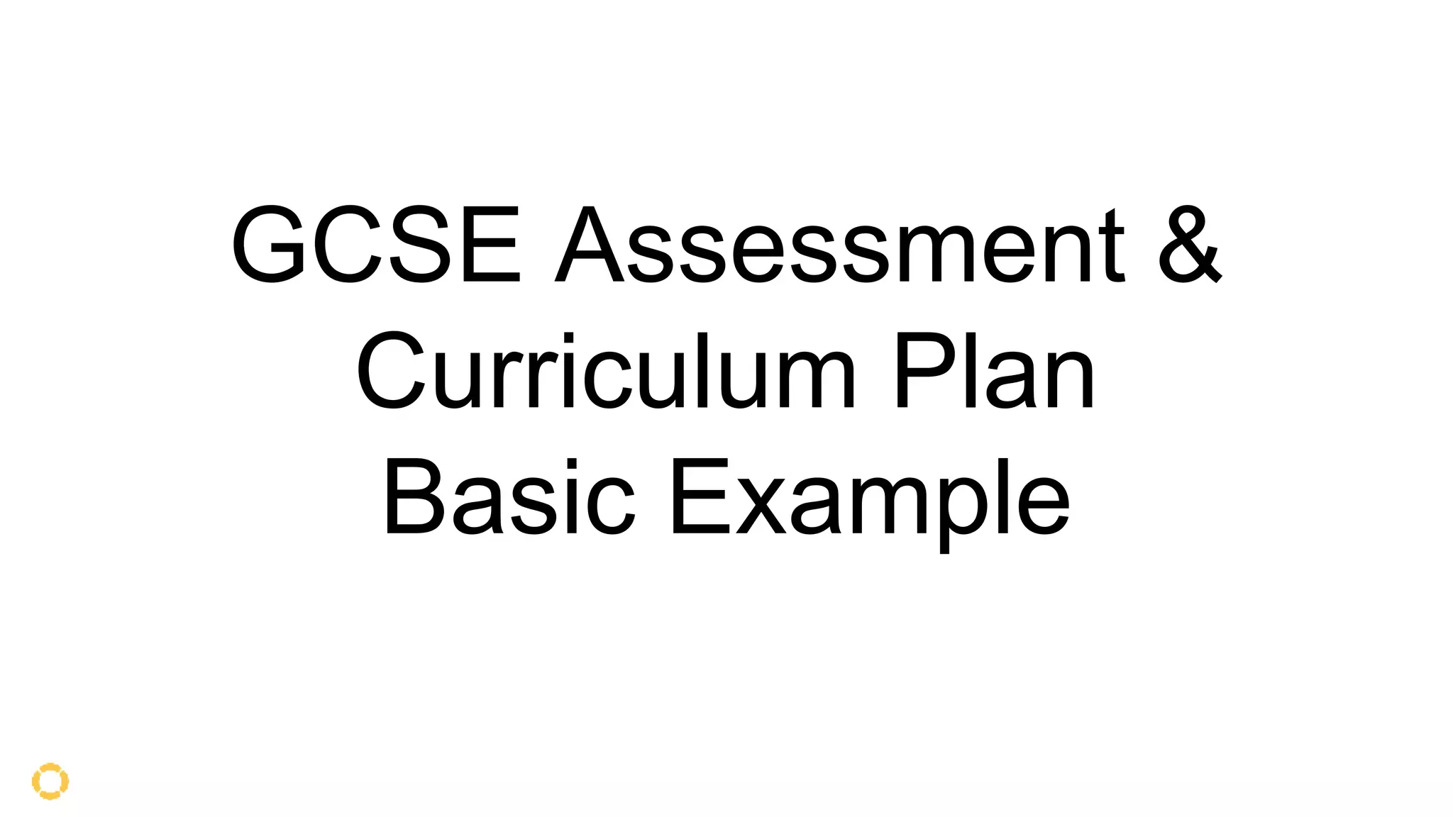 Simple Example of a GCSE assessment and curriculum plan using Stedfast ...