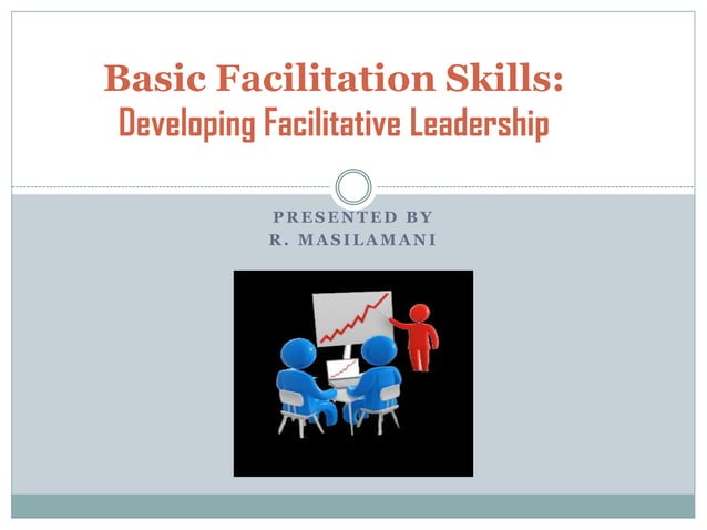 Basic Facilitation Skills | PPTX | Workshops and Classes | Hobbies & Interests