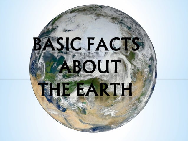 Basic Facts about the Planet Earth | PPT | Geography | Science