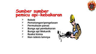 BASIC FIRE FIGHTING.pptx dasar-dasar terjadinya api | PPTX