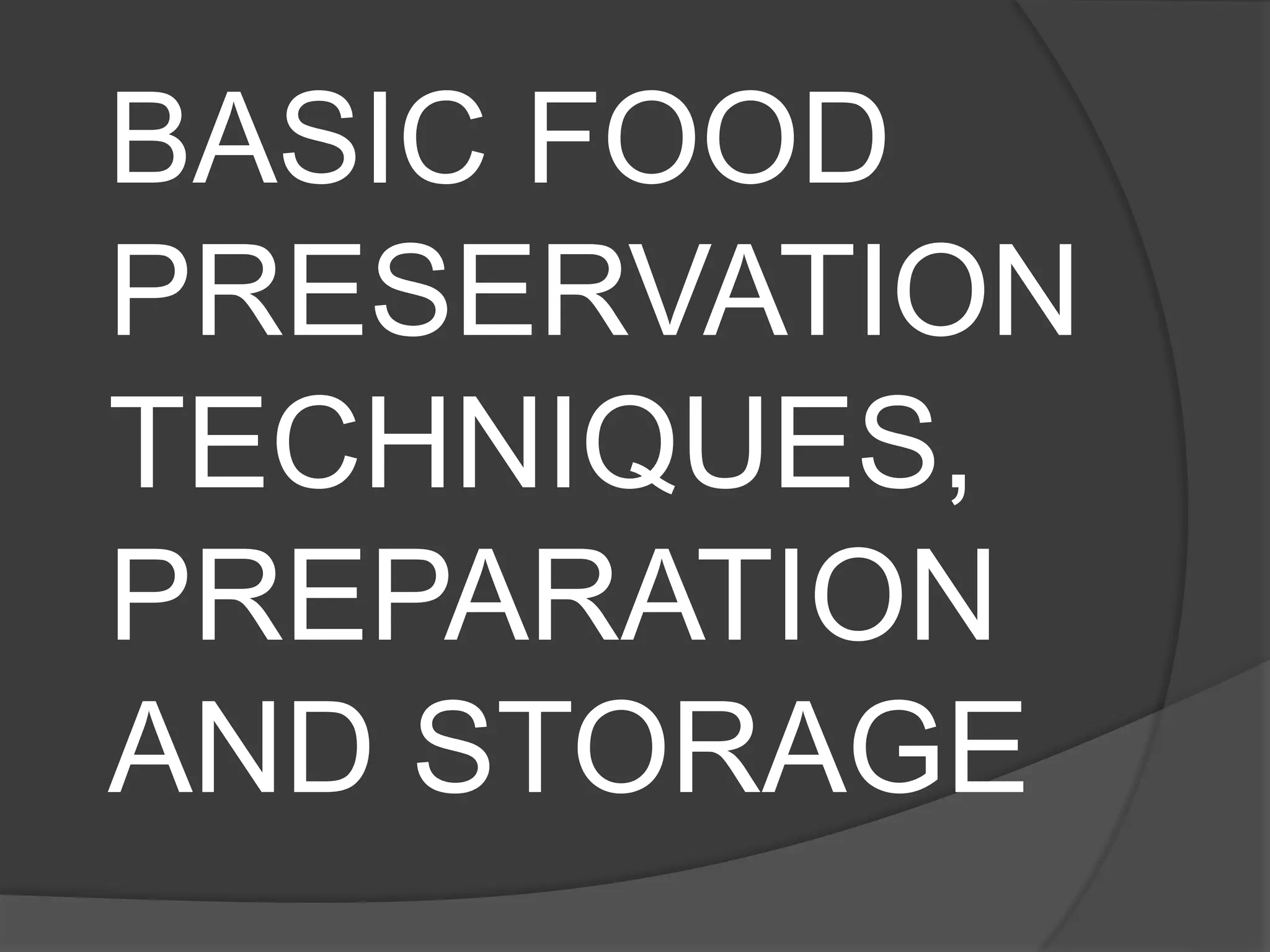 Basic food preservation techniques, preparation, and storage | PPTX