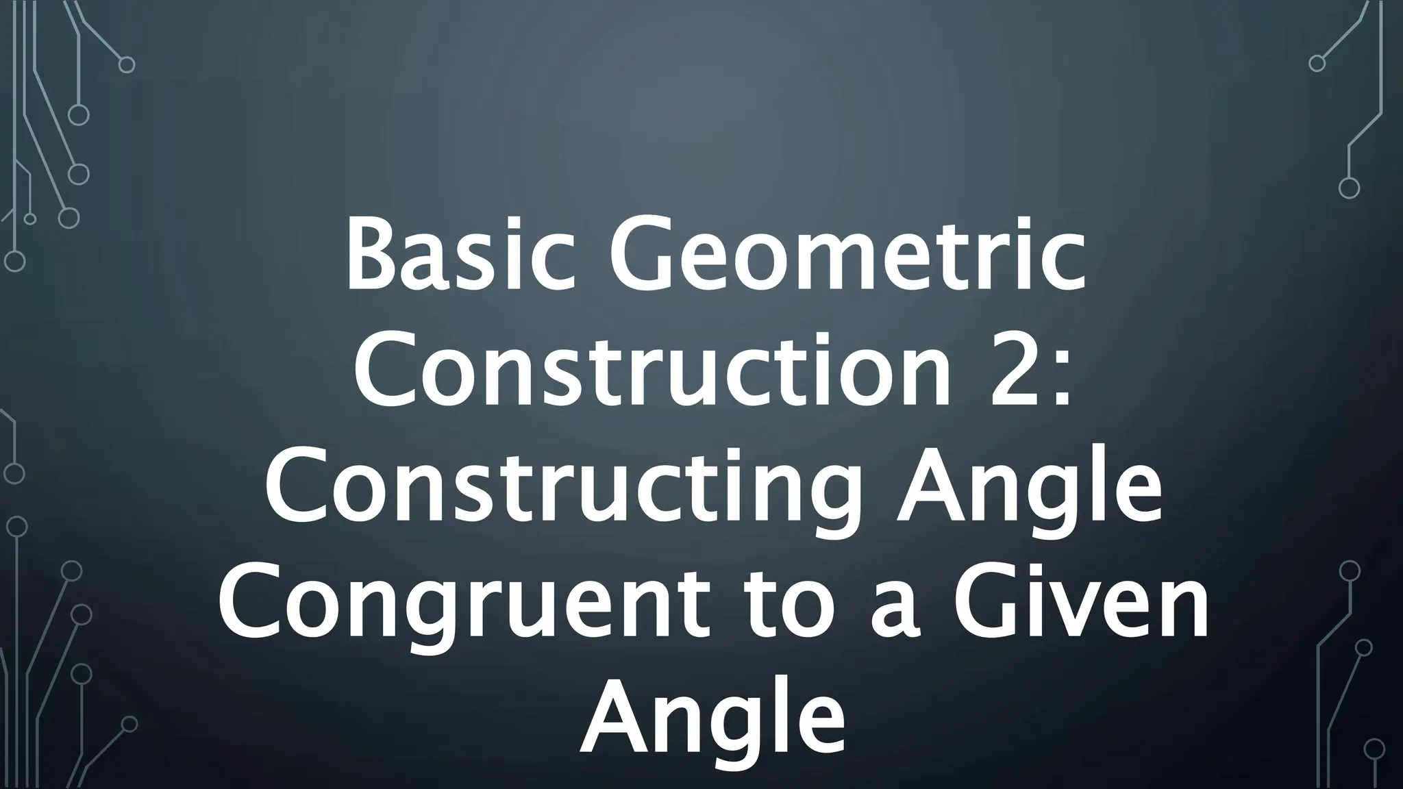 Basic Geometric Constructions- MATHEMATICS 7.pptx