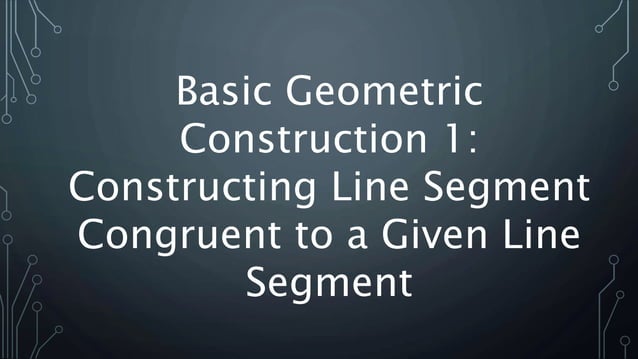 Basic Geometric Constructions- MATHEMATICS 7.pptx | Physics | Science