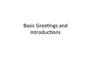 Basic_Greetings_Introductions_SMP for beginners | PPTX