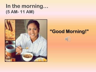 Basic greetings throughout the day | PPTX