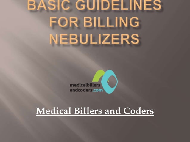 Basic guidelines for billing nebulizers | PPT