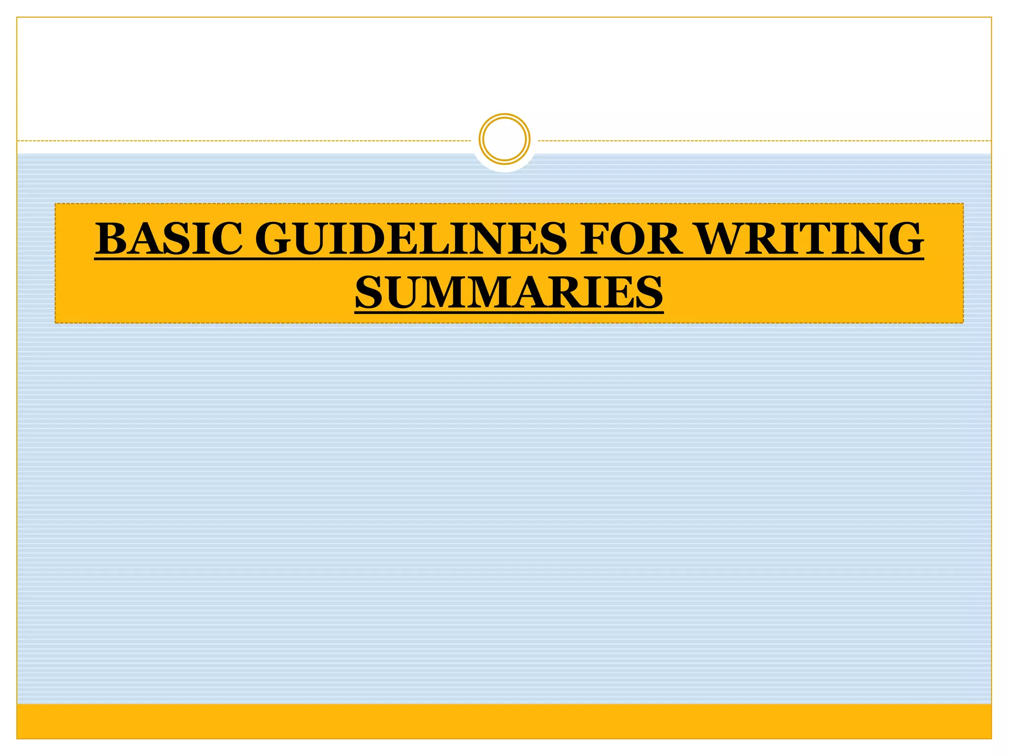 Basic guidelines for writing summaries | PPT