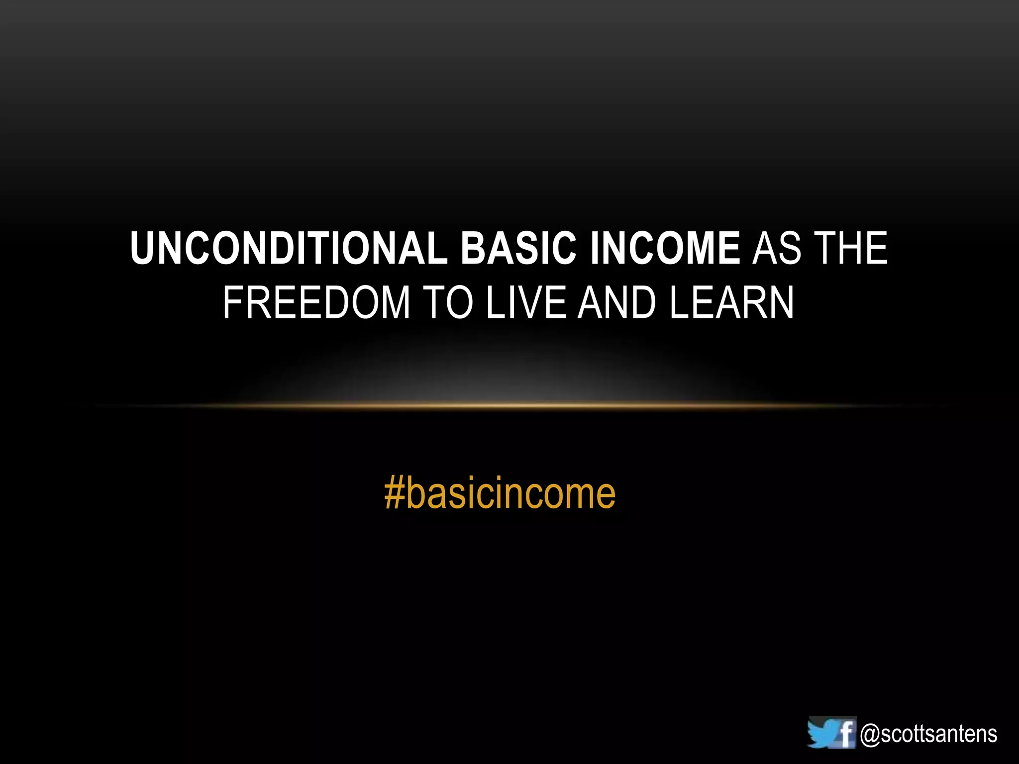 Unconditional Basic Income as the Freedom to Live and Learn | PPT