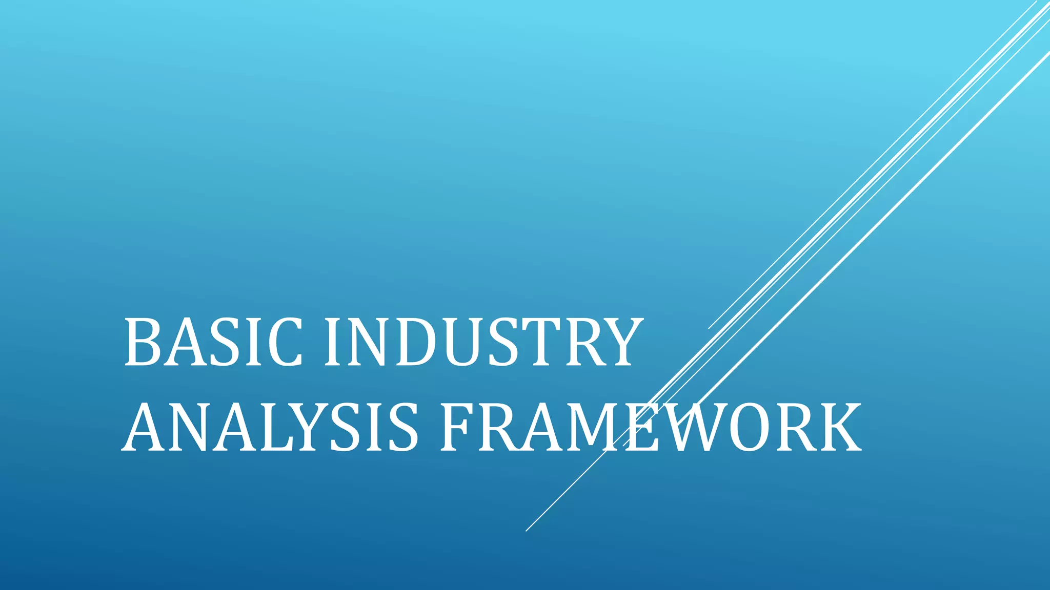 Basic industry analysis framework | PPT