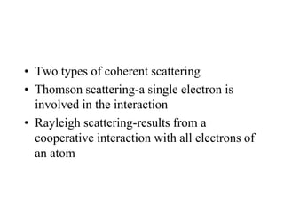 BASIC INTERACTIONS BETWEEN X RAYS AND MATTER.ppt