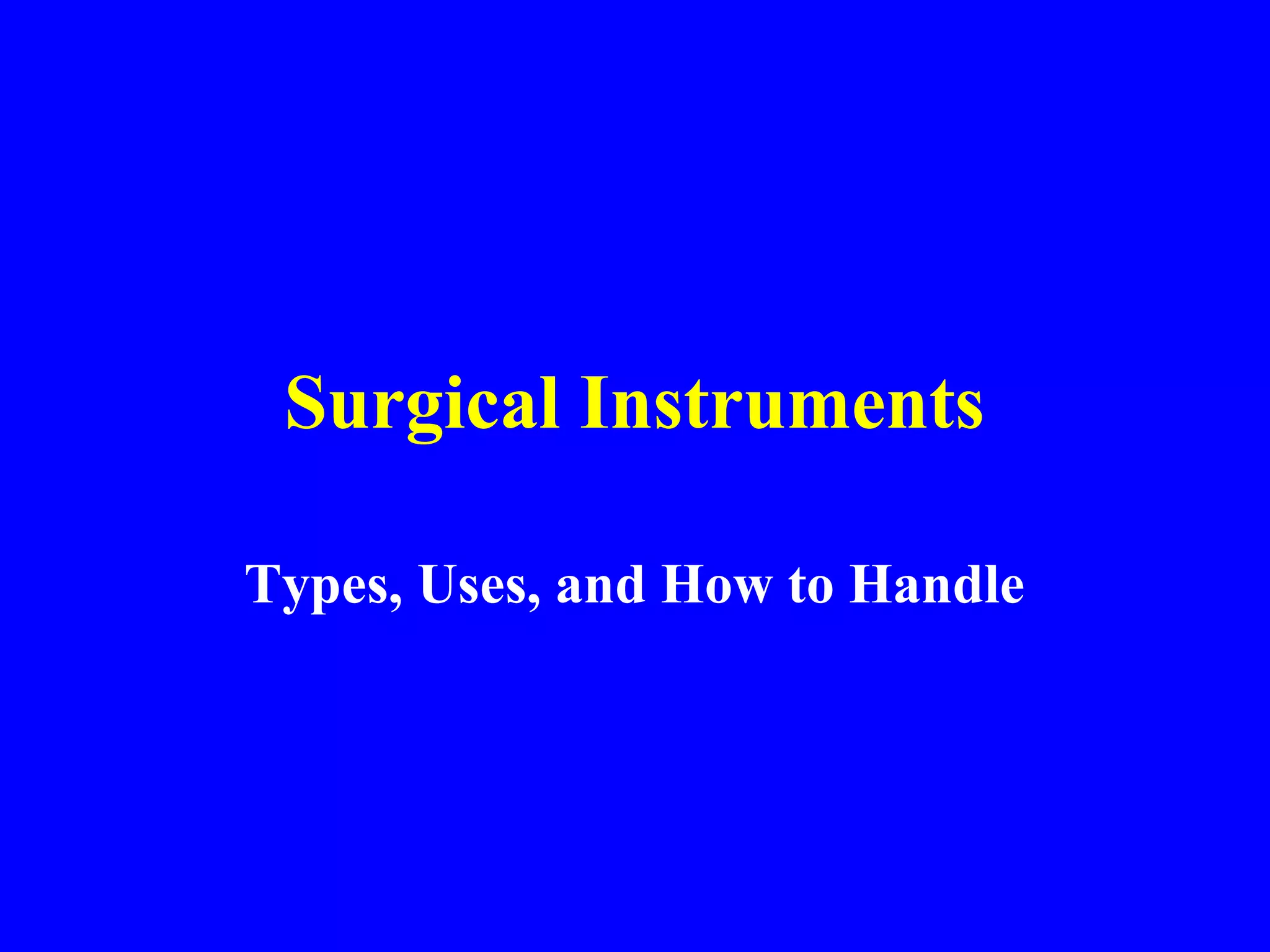 Surgical Instruments - Types, Uses and How to Handle | PPT