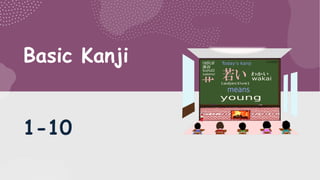 Basic Kanji the history and first 10 kanji | PPTX