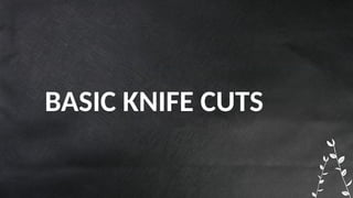 BASIC KNIFE CUTS. TLE 10 COOKERY Q2. pptx | PPTX