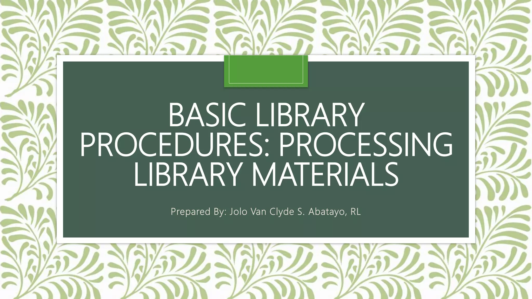 Basic Library Procedures: Processing Library Materials | PPTX