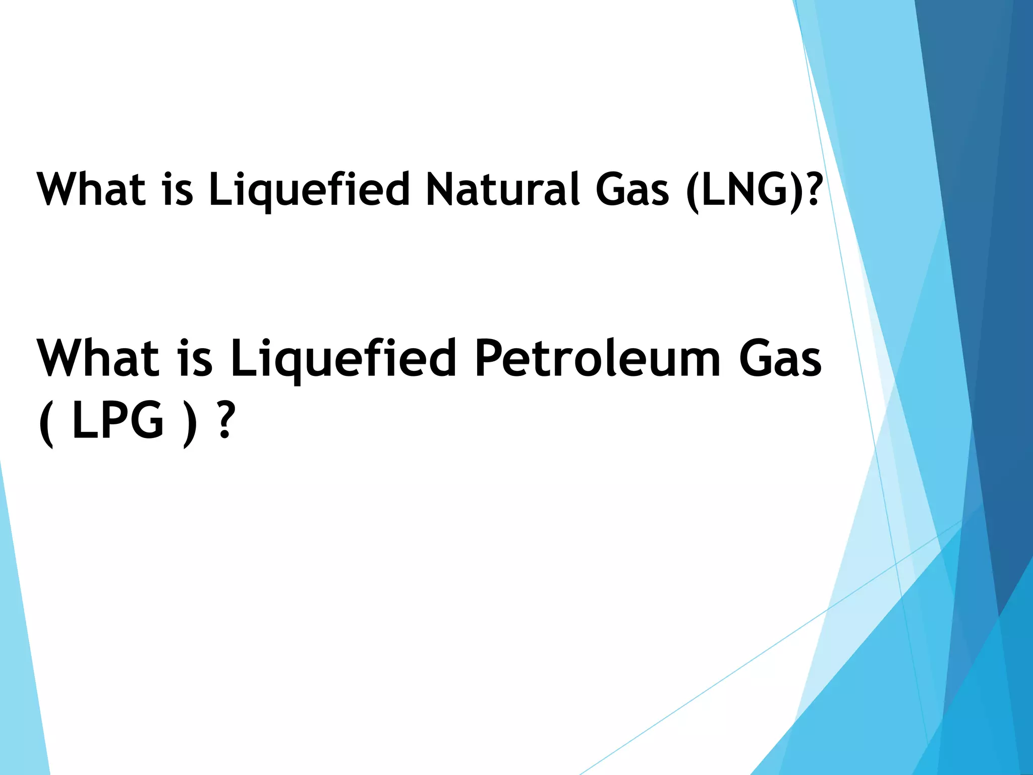Liquefied Natural Gas ( LNG ) | PPTX