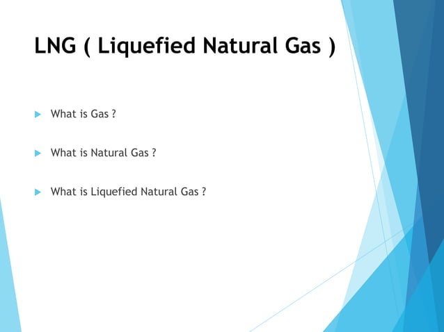 Liquefied Natural Gas ( LNG ) | PPTX | Chemistry | Science