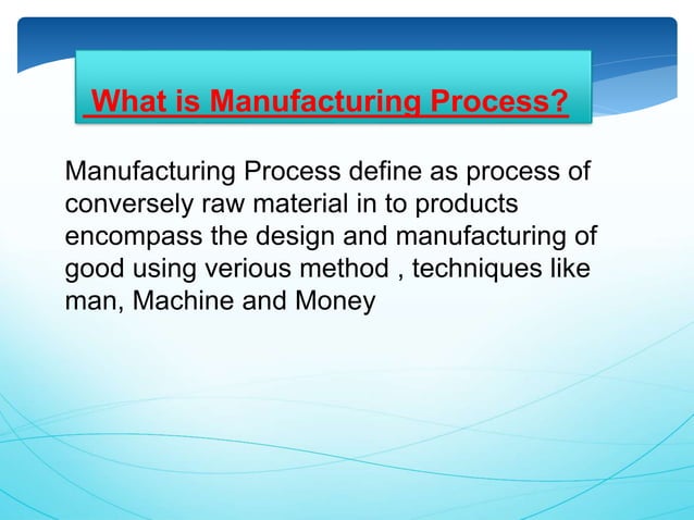Basic manufacturing process | PPTX