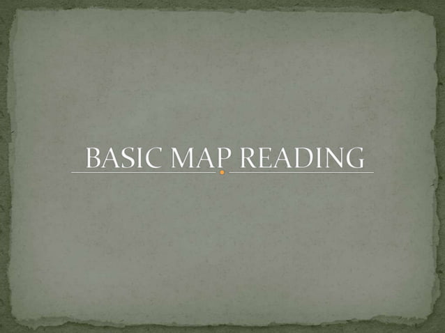 Basic map reading | PPTX | Maps & Navigation