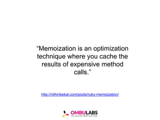 Basic memoization in Ruby | PPTX | Databases | Computer Software and Applications