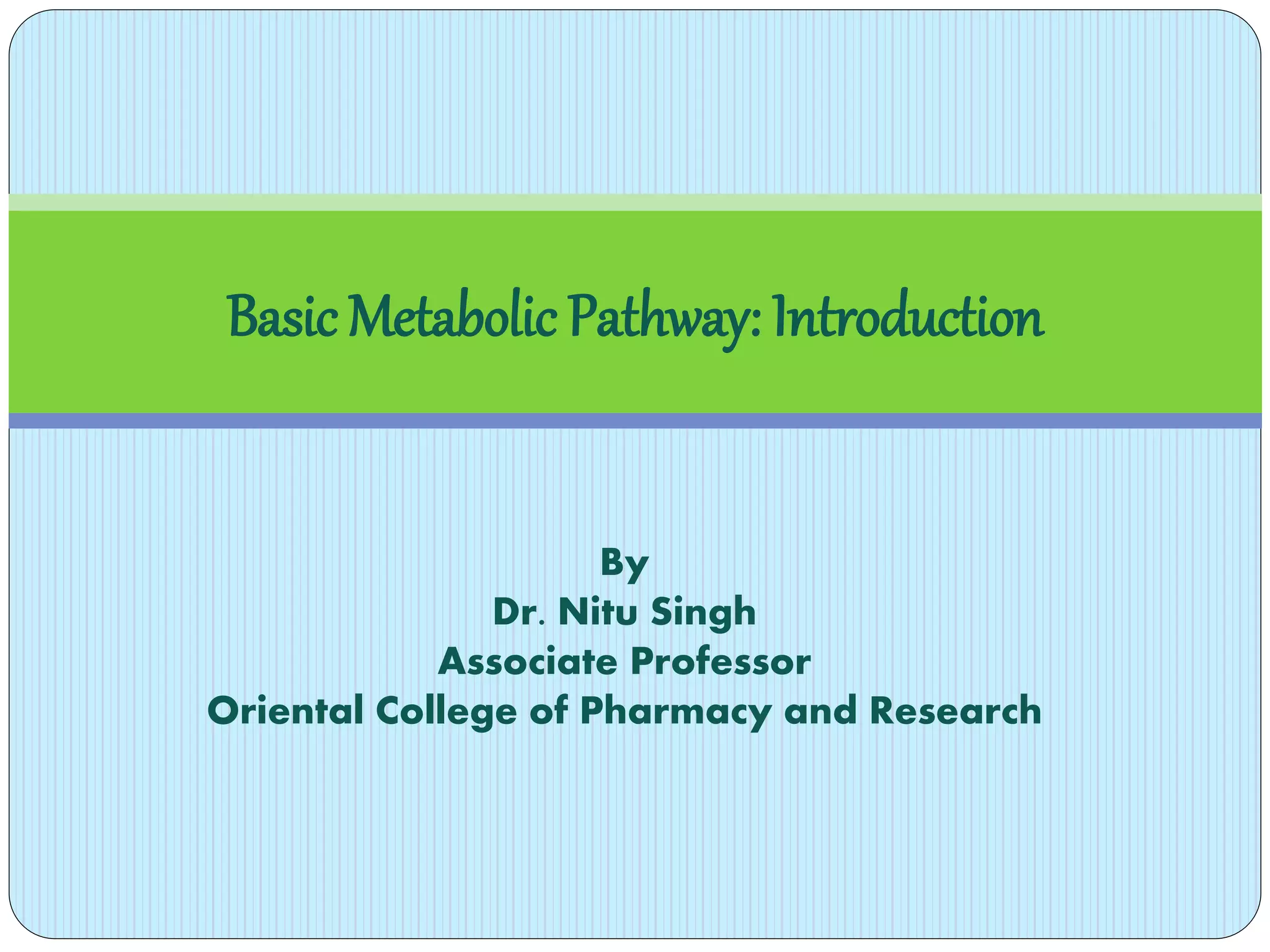 Basic metabolic pathway : Introduction | PPTX
