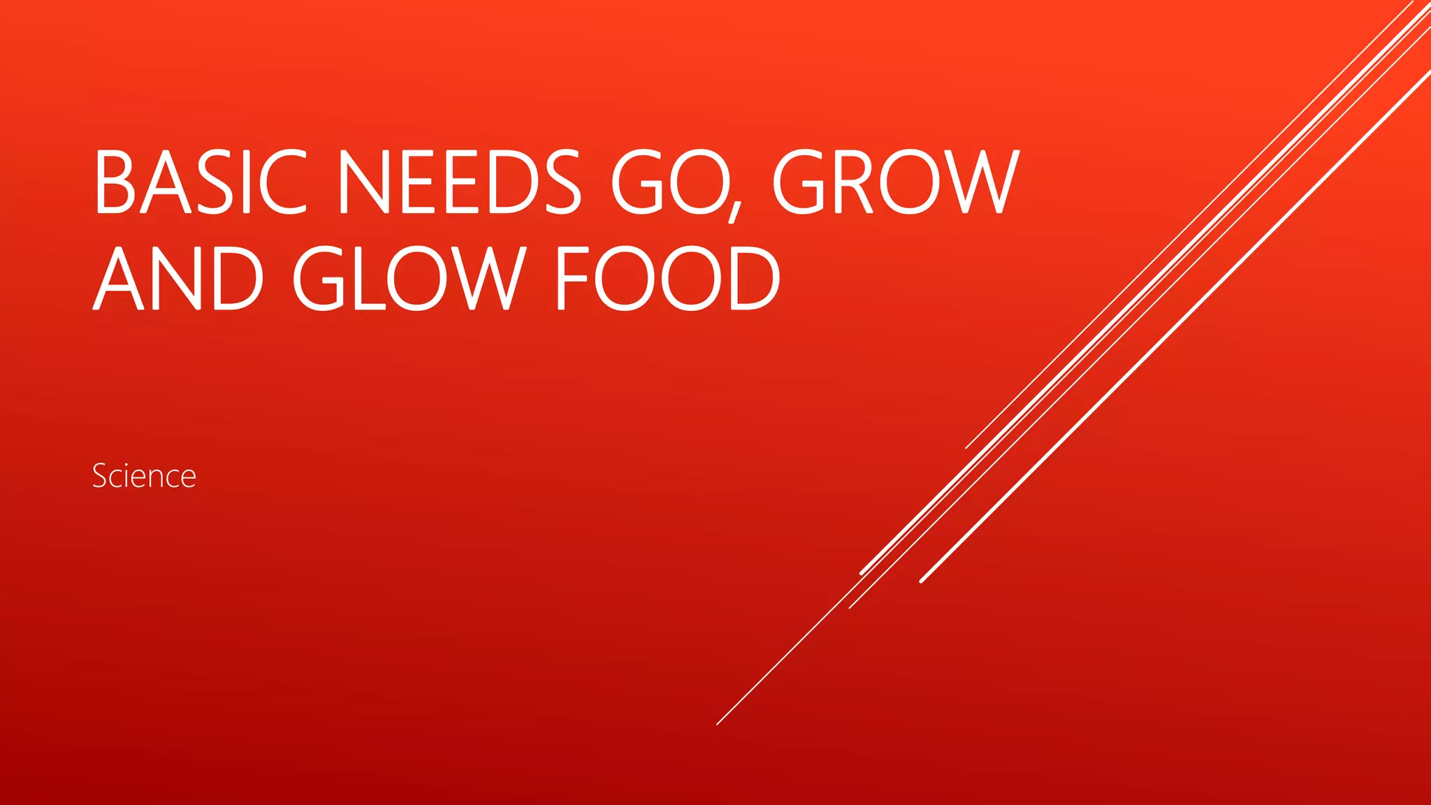 Basic needs go, grow and glow food | PPTX