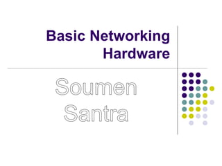 Basic networking hardware: Switch : Router : Hub : Bridge : Gateway ...