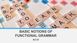 Basic Notions of Functional Grammar by Group 2.pptx