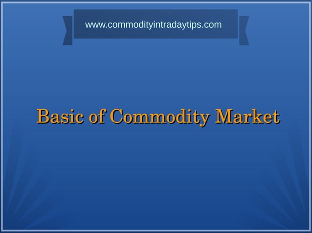 Basic of commodity market | PPT